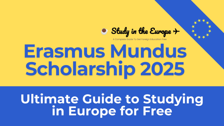 Erasmus Mundus Scholarship 2025 – Fully Funded Study In Europe Guide